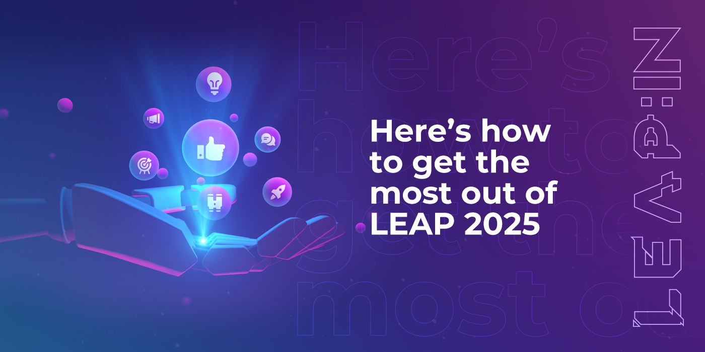 Here’s how to get the most out of LEAP 2025 Here’s how to get the most out of LEAP 2025