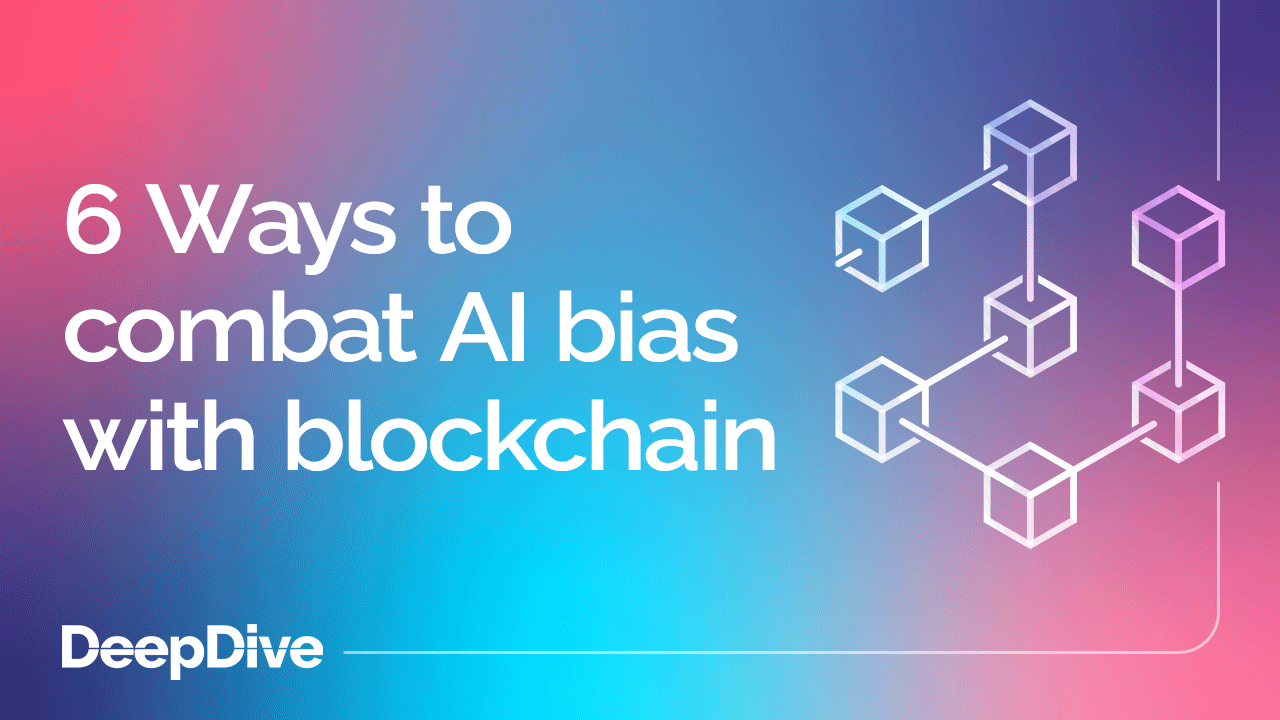 6 Ways to combat AI bias with blockchain