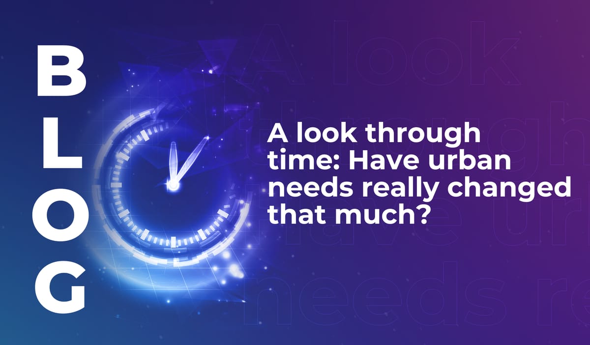 A look through time: Have urban needs really changed that much?